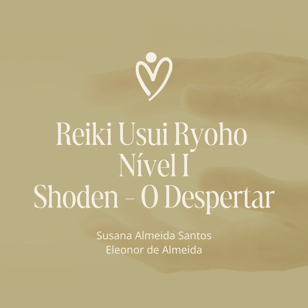 Reiki "Usui Ryoho" Nível I Shoden - O Despertar