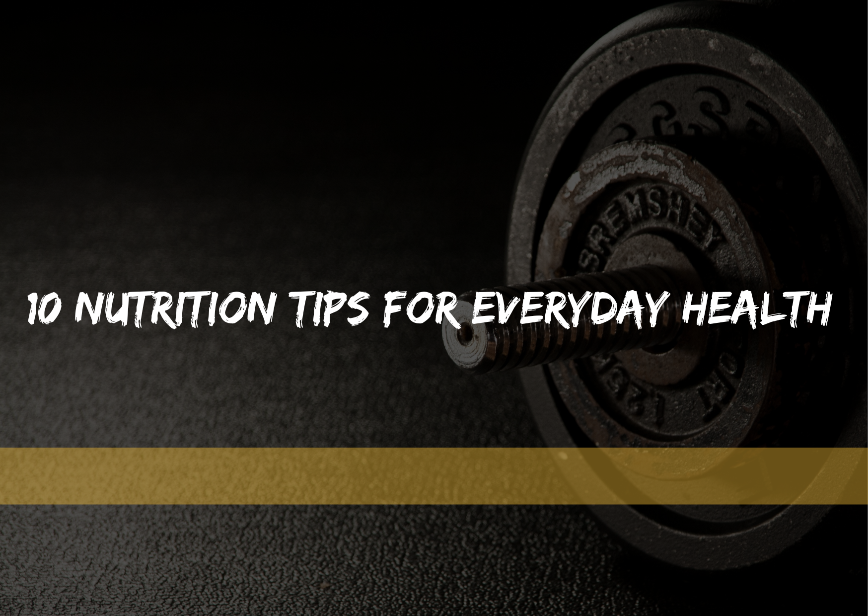 10 Nutrition Tips for Everyday Health