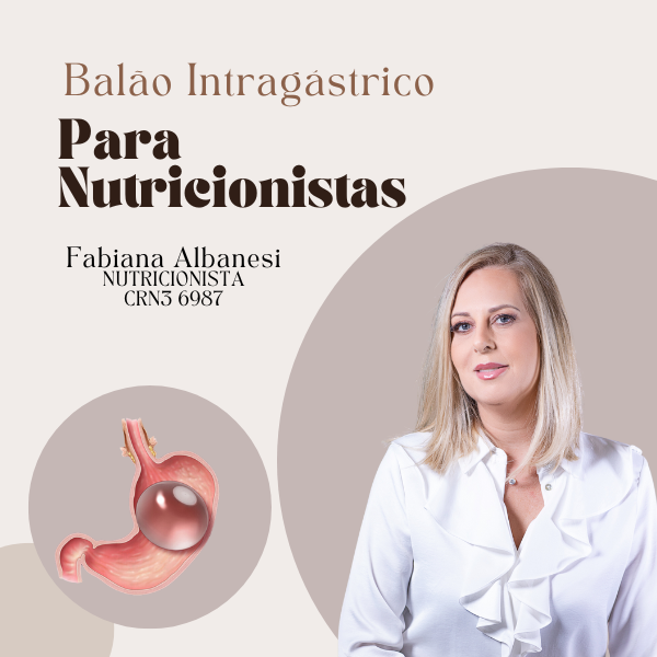Balão Intragástrico para Nutricionistas - Fabiana Albanesi Grangeia...