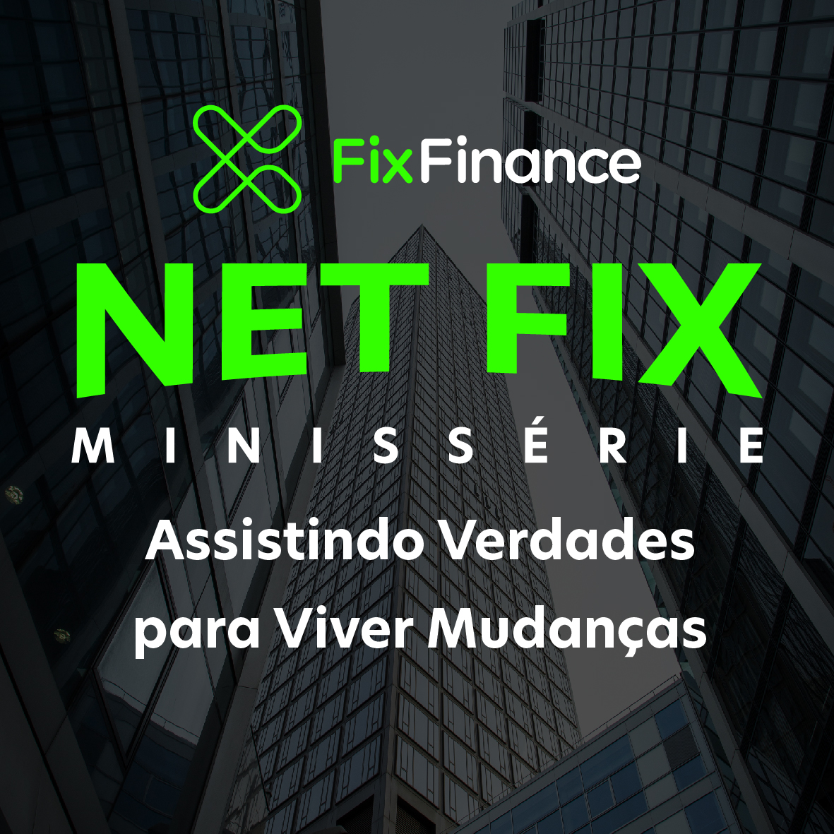 NET FIX | Assistindo Verdades para Viver Mudanças