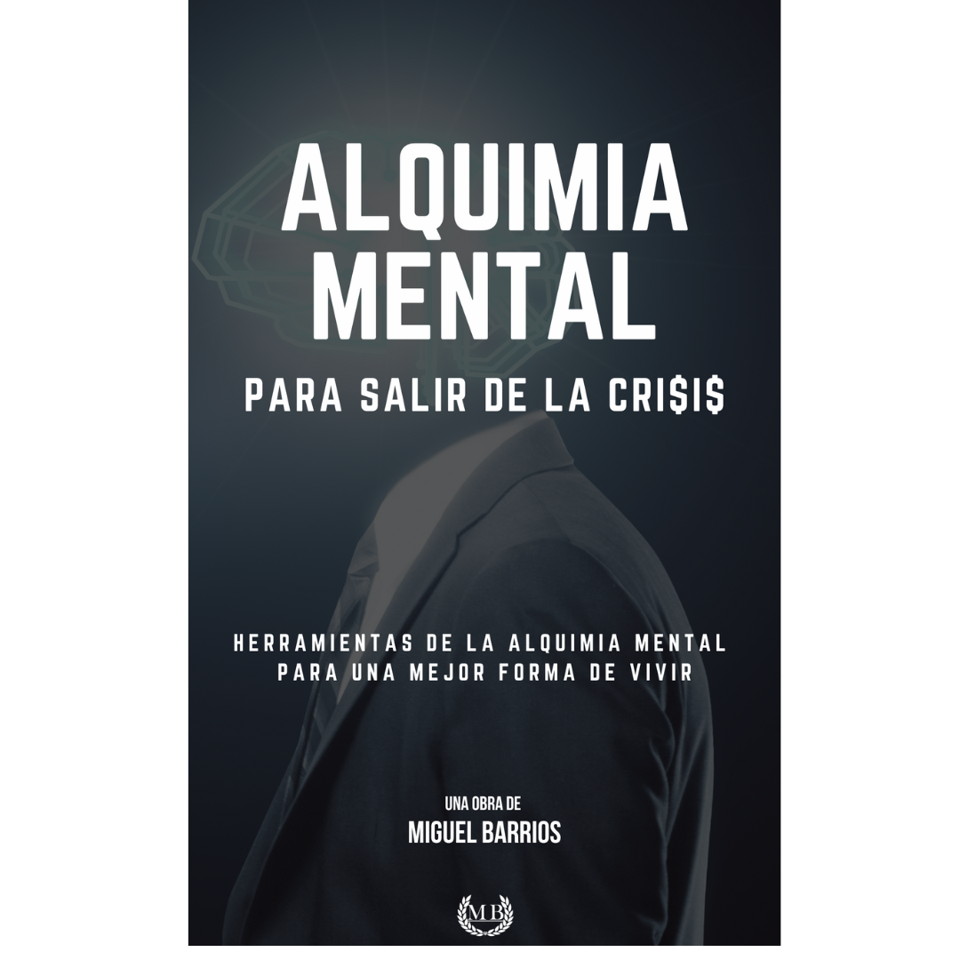 ALQUIMIA MENTAL Para salir de la Crisis - Miguel Barrios | Hotmart