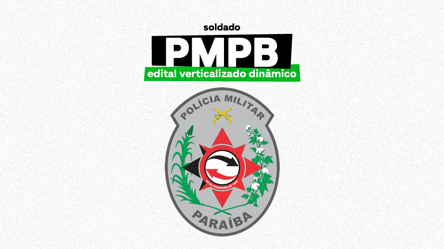 Edital Verticalizado Dinâmico PMPB Soldado 2023 - Mapas Concursos