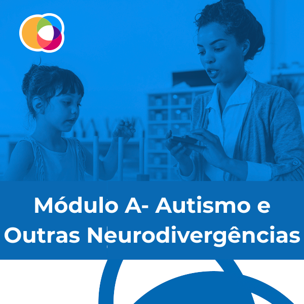 Módulo A - AUTISMO E OUTRAS NEURODIVERGÊNCIAS | Hotmart