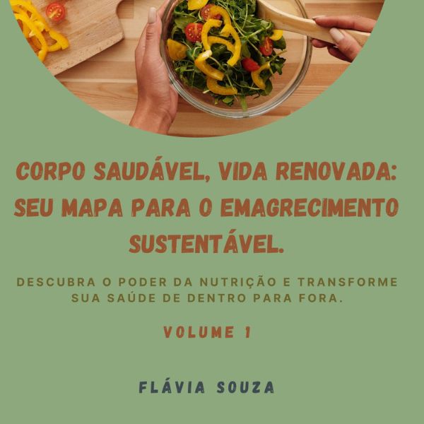 Corpo Saudável, Vida Renovada: Seu Mapa Para o Emagrecimento Susten...