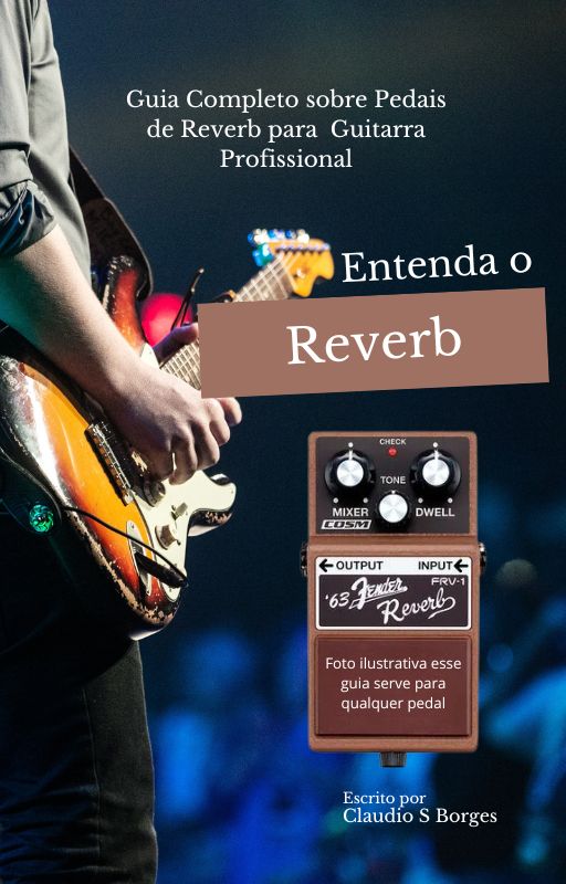 Guia Completo sobre Pedais de Reverb para Guitarra Profissional
