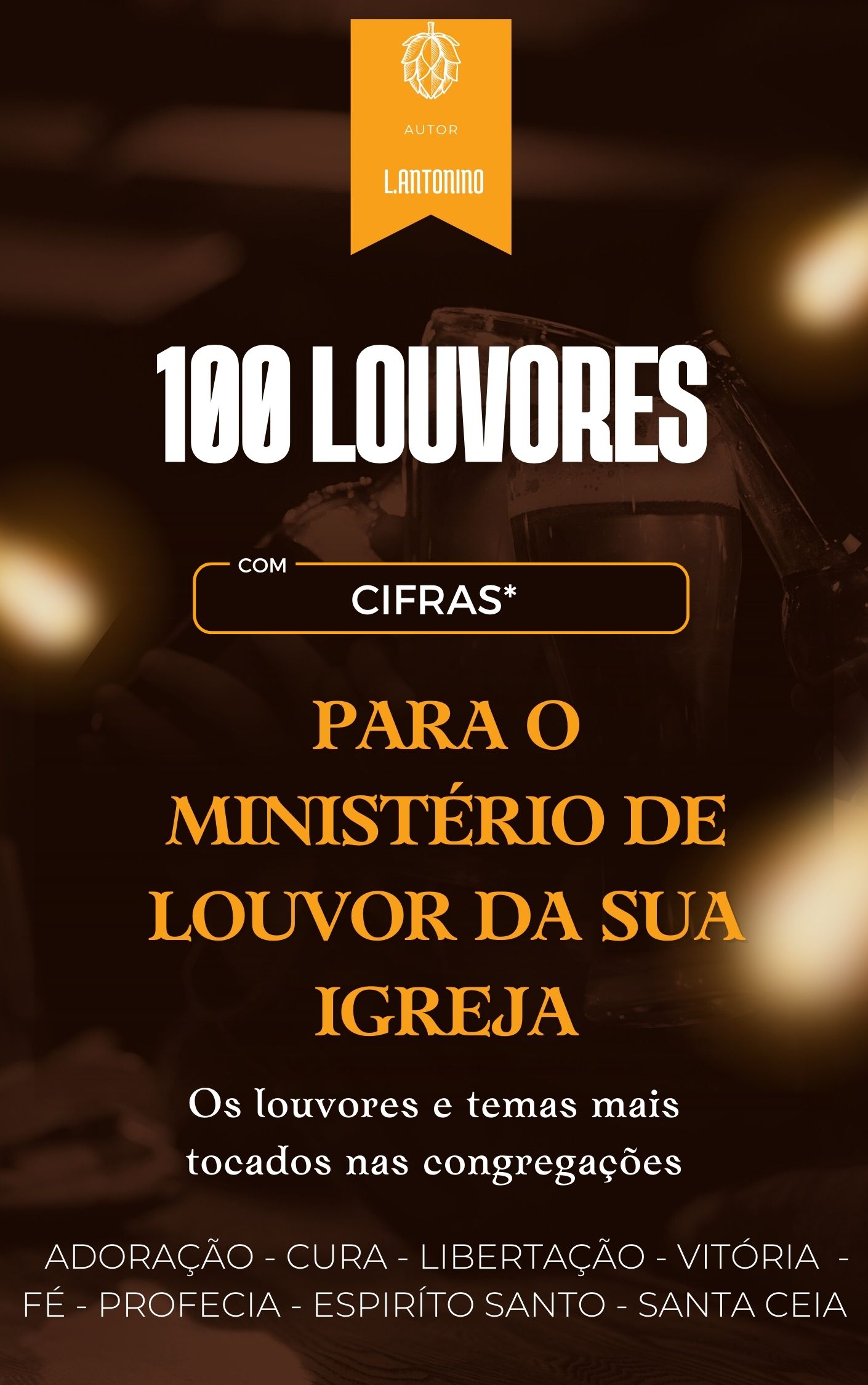 100 Louvores para o ministério de Louvor da sua igreja - Leonardo A...