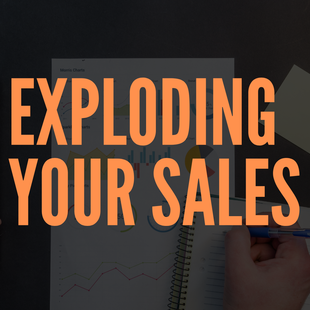 Exploding Your Sales