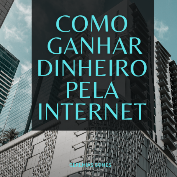 Como ganhar dinheiro pela Internet