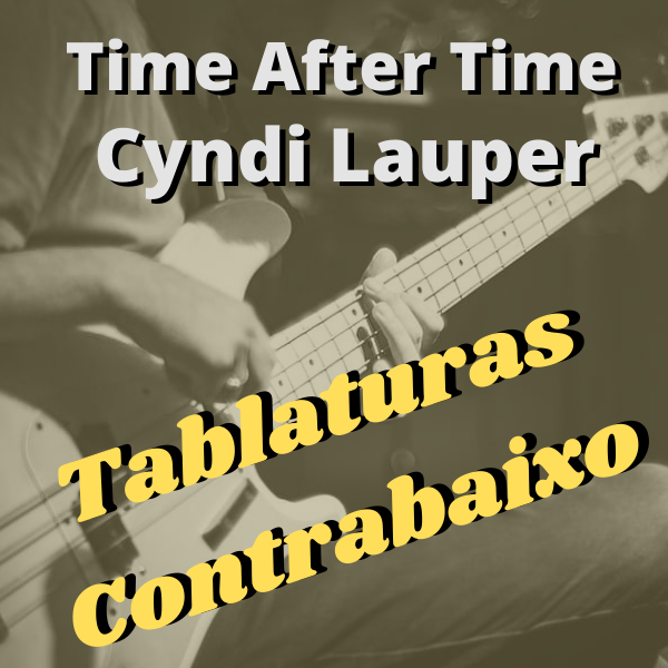 "Time After Time" – Cyndi Lauper - Tablatura de contrabaixo
