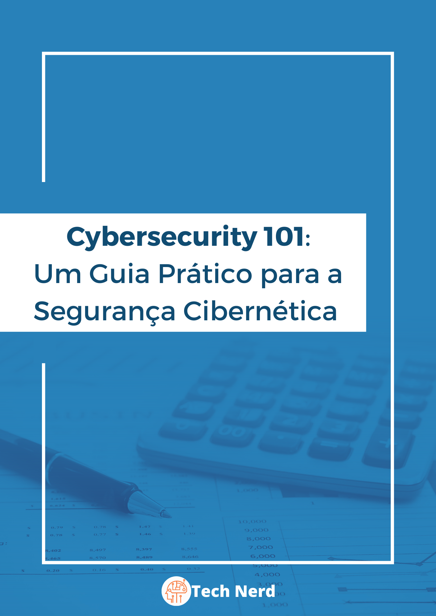 Cybersecurity 101 Um Guia Prático para a Segurança Cibernética - Te...