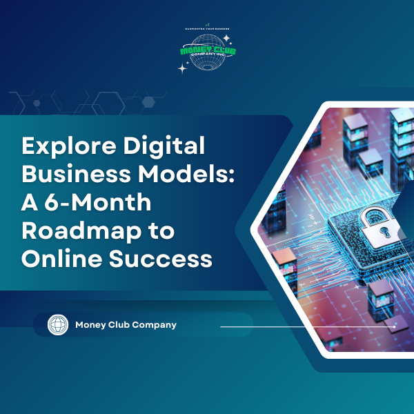 Explore Digital Business Models: A 6-Month Roadmap to Online Success
