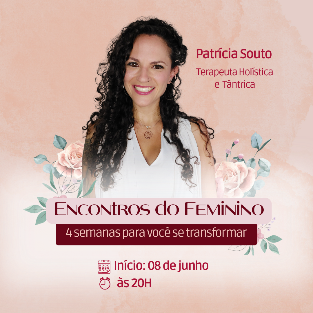 Curso Online Encontros do Feminino - Patrícia Souto | Hotmart
