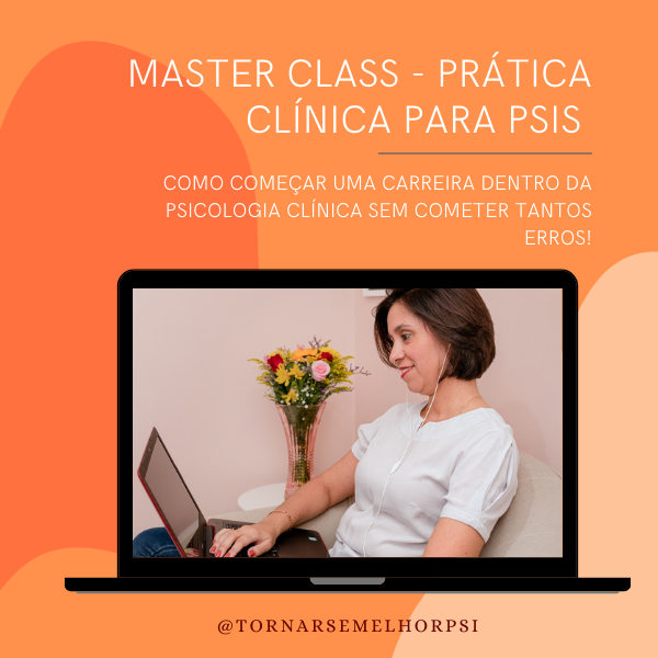 MASTER CLASS - Prática Clínica Psi - Como começar! - Tornar-se Melh...