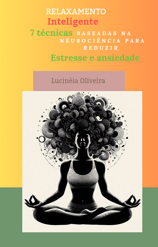 Relaxamento Inteligente:as 7 técnicas de relaxamento para reduzir e...