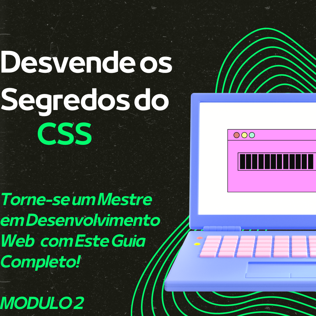 Desvendando os Segredos Do CSS- modulo 2 - Caioull | Hotmart