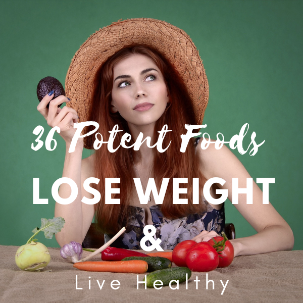36 Potent Foods to Lose Weight & Live Healthy - José Arthur Peixoto...