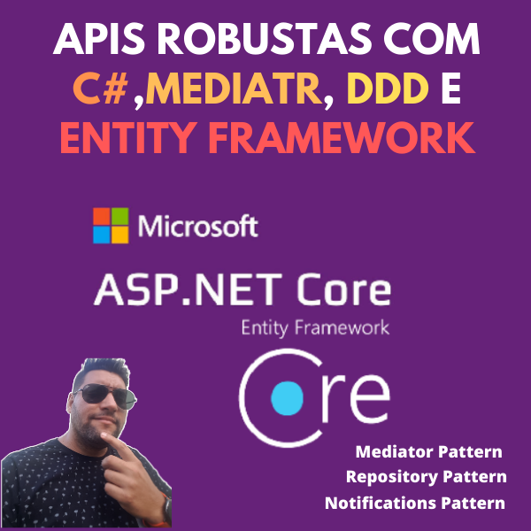 Apis Robustas com C#, MediatR, DDD, Entity Framework