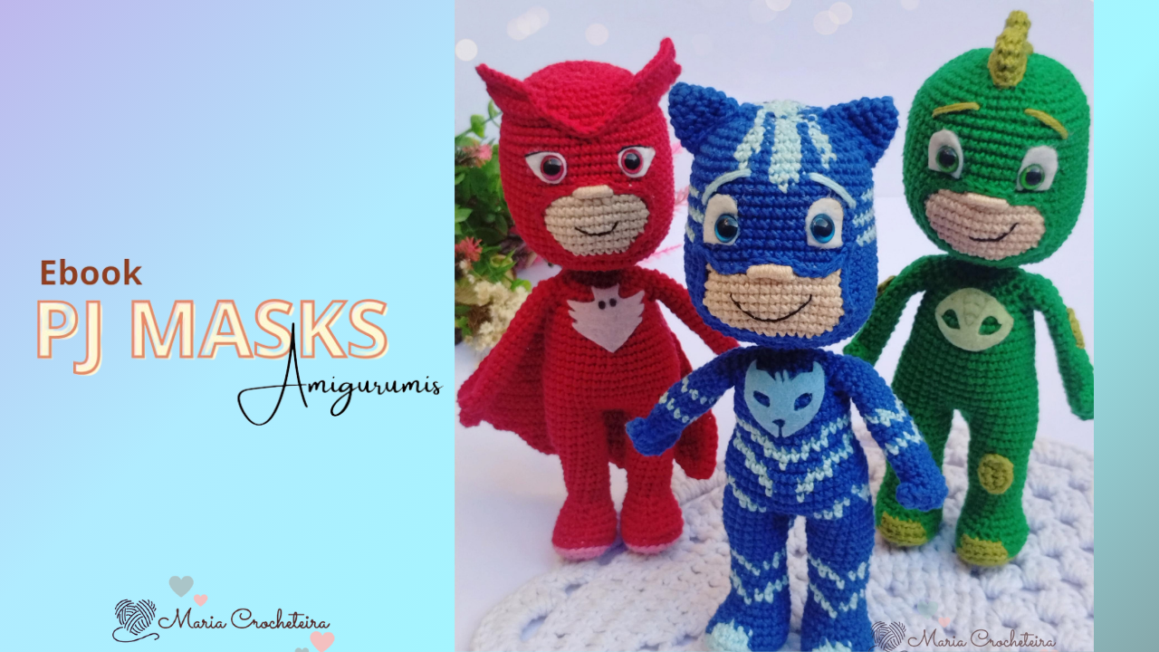 EBOOK PJ MASKS AMIGURUMI - MARIA CROCHETEIRA RECEITAS | Hotmart
