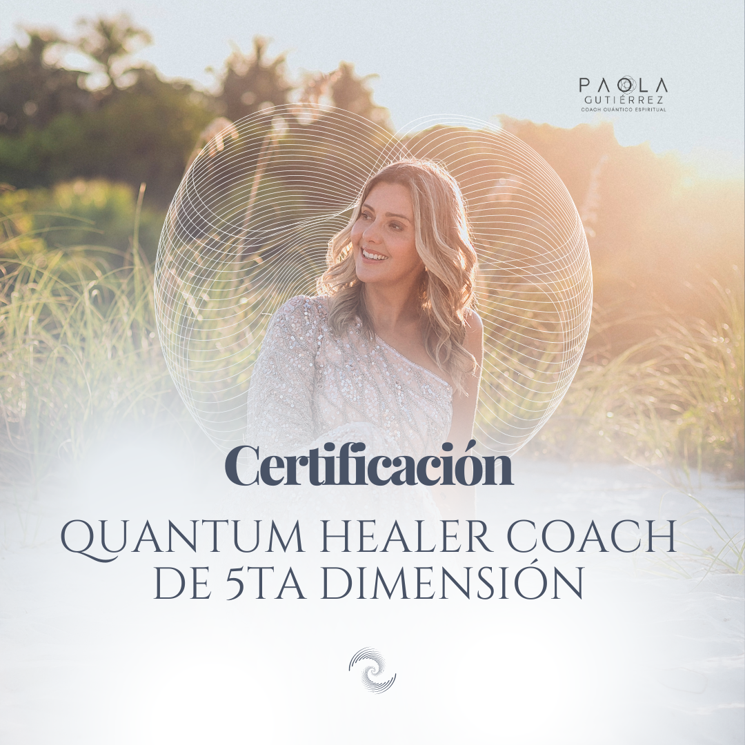 Certificación Quantum Healer Coach 5D - PAOLA GUTIERREZ | Hotmart