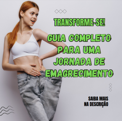 Transforme-se: Guia Completo para uma Jornada de Emagrecimento Saud...