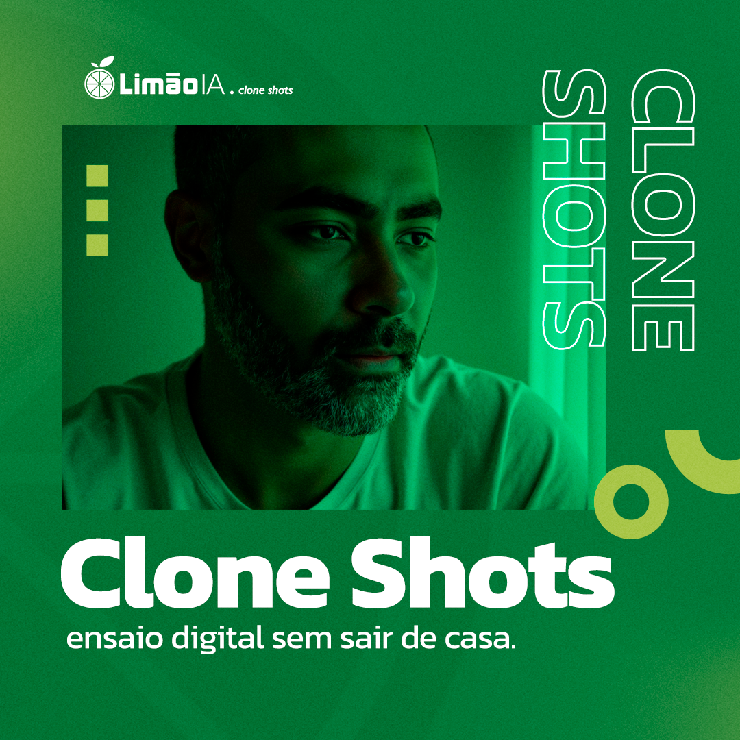Limão IA | Clone Shots - Ensaio Digital - Limão Agência Hub de Solu...