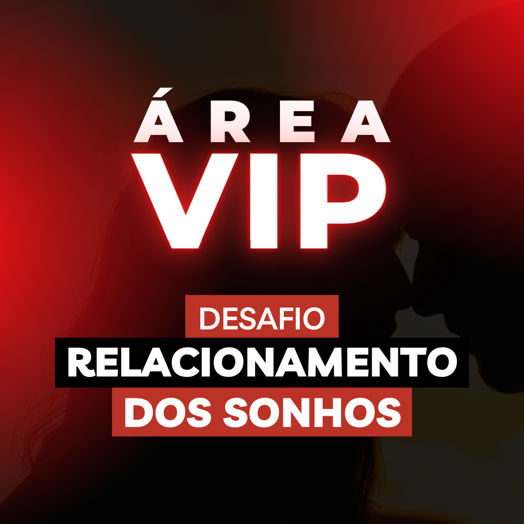 Área Vip - Desafio Relacionamento dos Sonhos - Instituto Evoluir Lt...