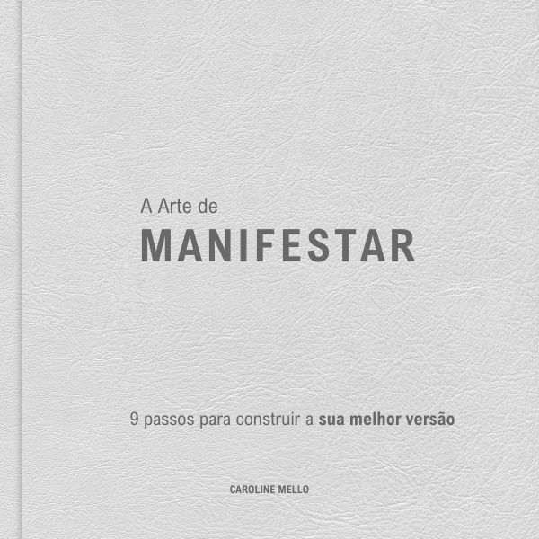 A Arte de Manifestar - 9 Passos para Construir a Sua Melhor Versão ...