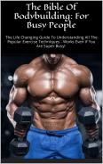 The Bible Of Bodybuilding For Busy People