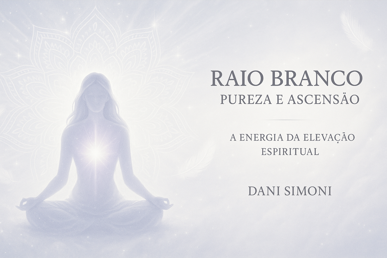 Raio Branco – Pureza e Ascensão