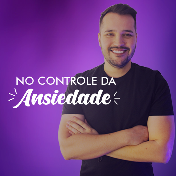 No controle da Ansiedade - Thiago Thomaz da Silva | Hotmart