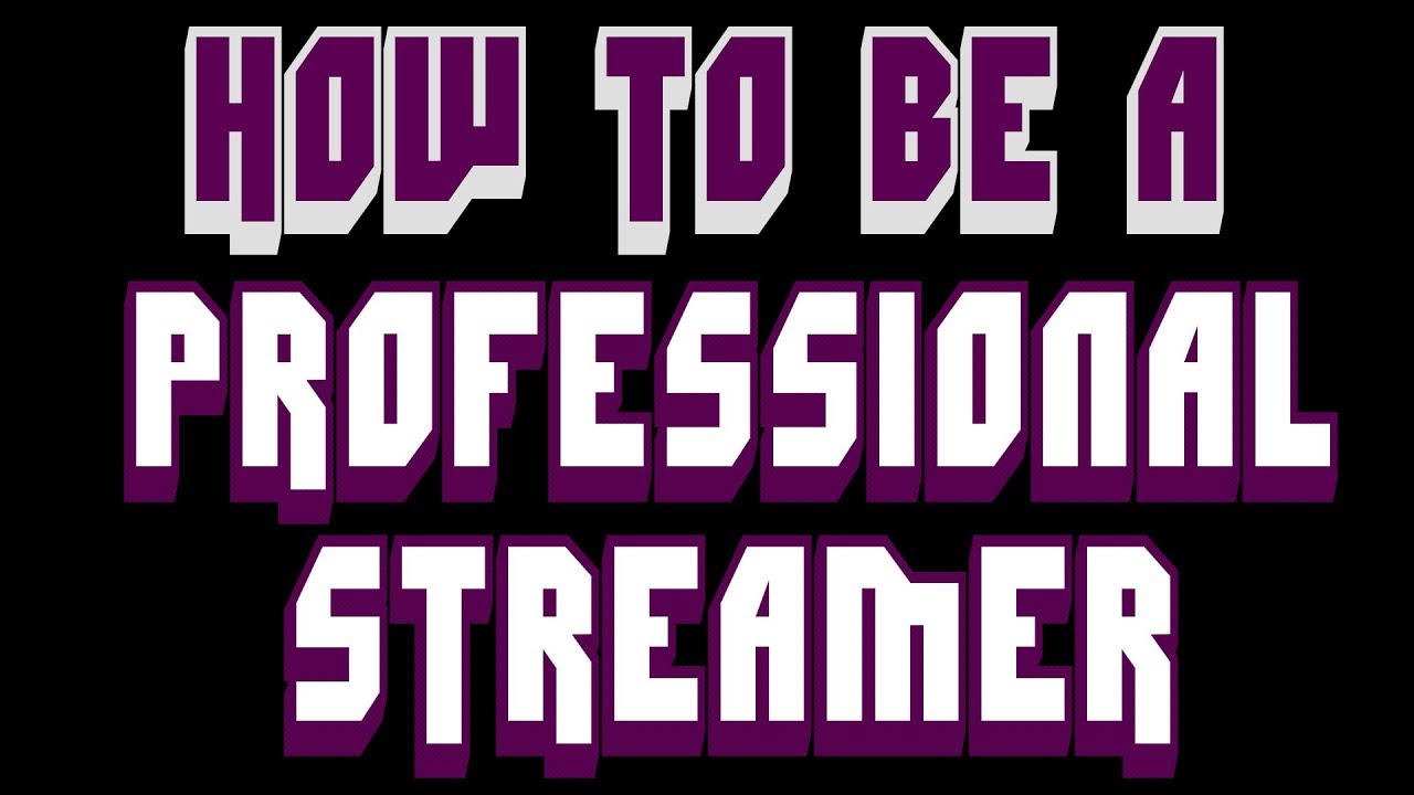 How to become a successful streamer