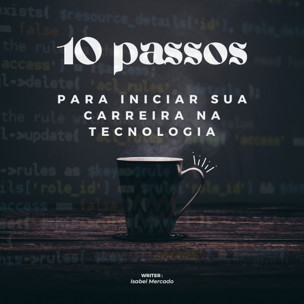 10 Passos para iniciar sua carreira na tecnologia! - BRUNO | Hotmart