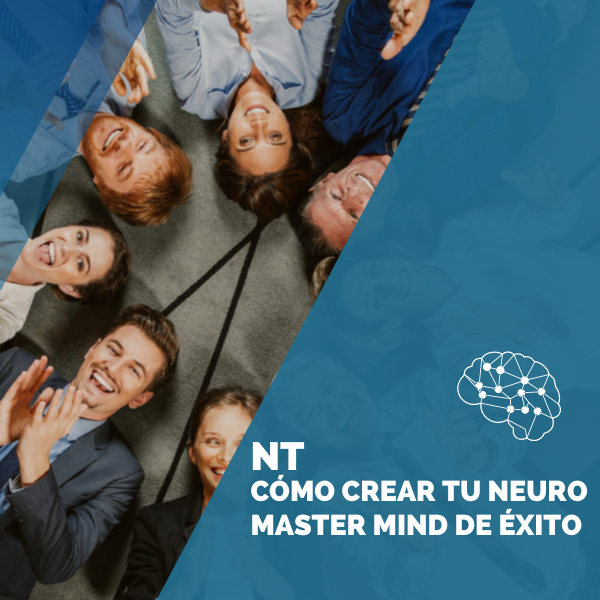 NT-Cómo crear tu Neuro Master Mind de éxito