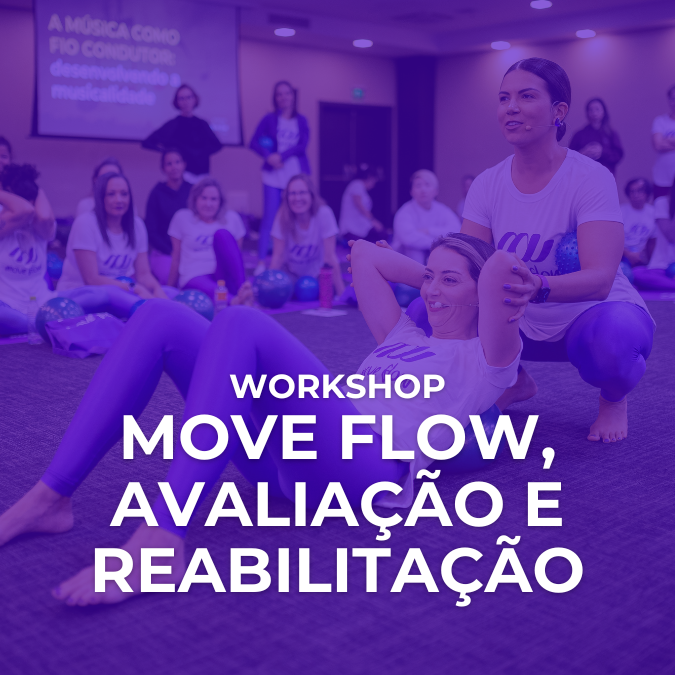 WORKSHOP MOVE FLOW, AVALIAÇÃO E REABILITAÇÃO