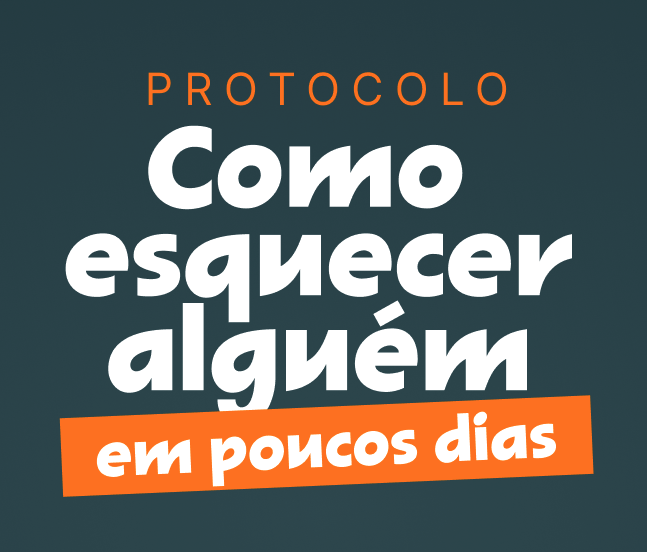 Protocolo: Como esquecer alguém em poucos dias - Guilherme Batilani...