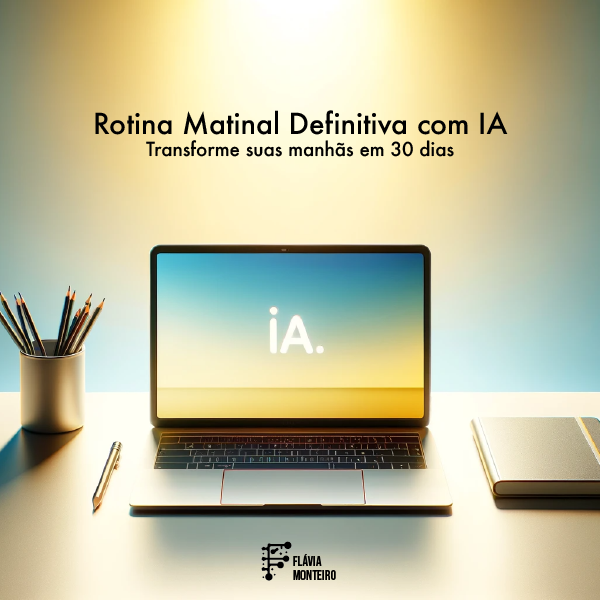 Rotina Matinal Definitiva com IA - Transforme suas manhãs em 30 dia...
