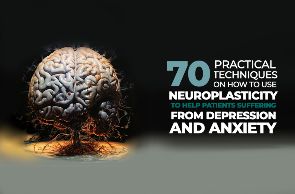 70 Practical Techniques: How to Use Neuroplasticity to Help Patient...