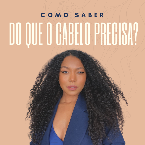 CURSO DE TRATAMENTO CAPILAR: COMO SABER DO QUE O CABELO PRECISA?