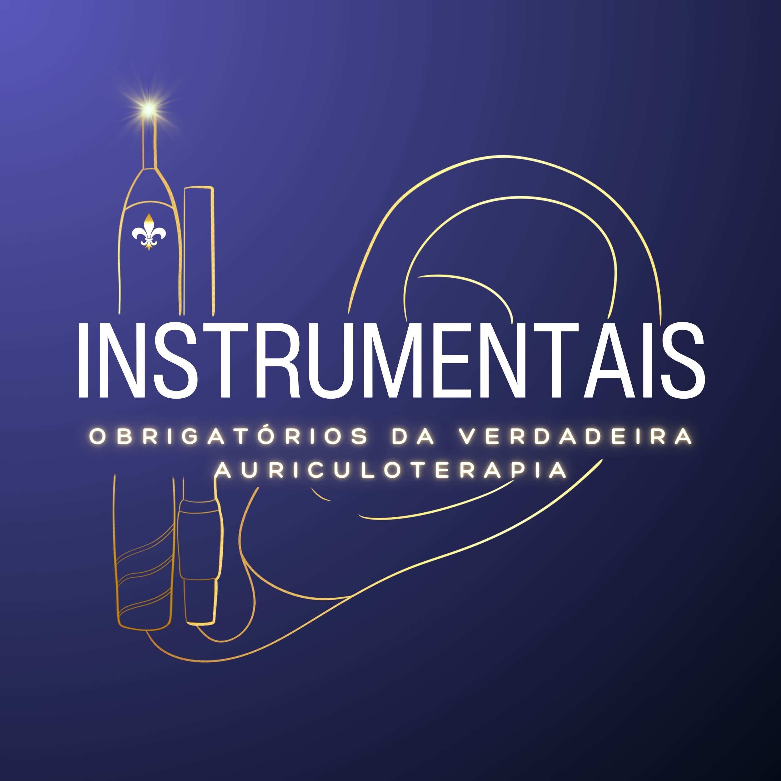 Instrumentais Obrigatórios da Verdadeira Auriculoterapia - VIP