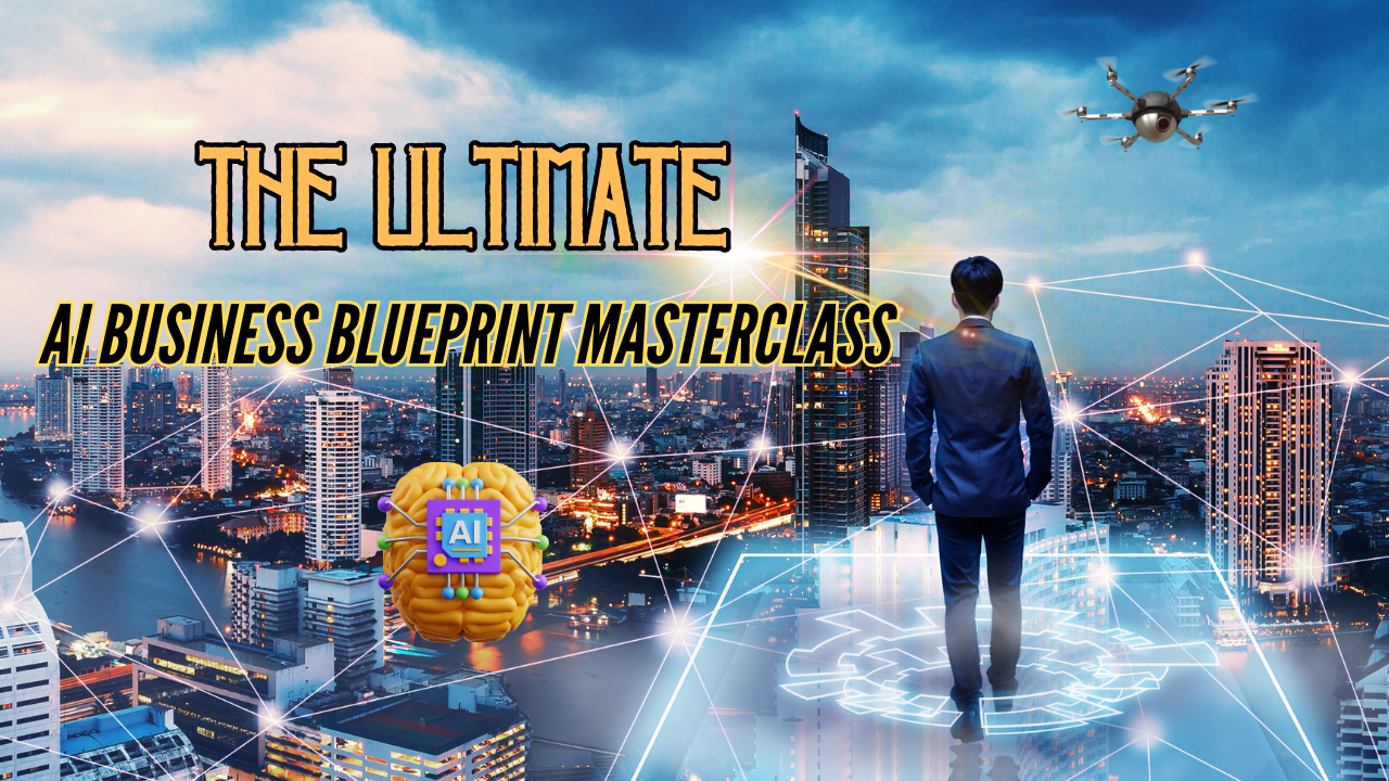 the ultimate AI Business Blueprint masterclass