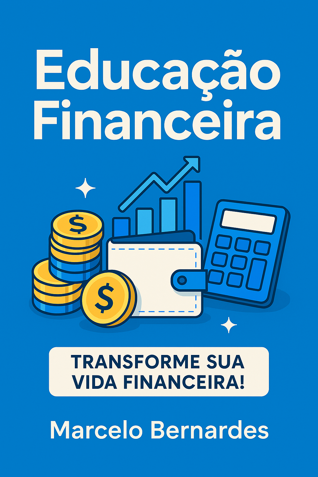EDUCAÇÃO FINANCEIRA por Marcelo Bernardes - MARCELO BERNARDES DOS S...
