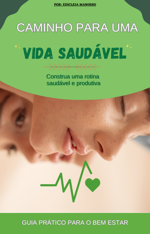 Caminho Para Uma Vida Saudável Guia Prático E Completo Para O Bem