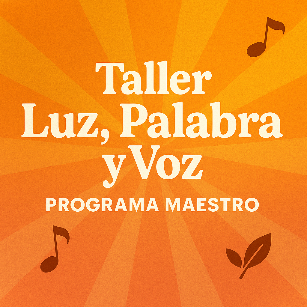 TALLER LUZ, PALABRA Y VOZ: PROGRAMA MAESTRO- ON LINE - Maria Bernal...
