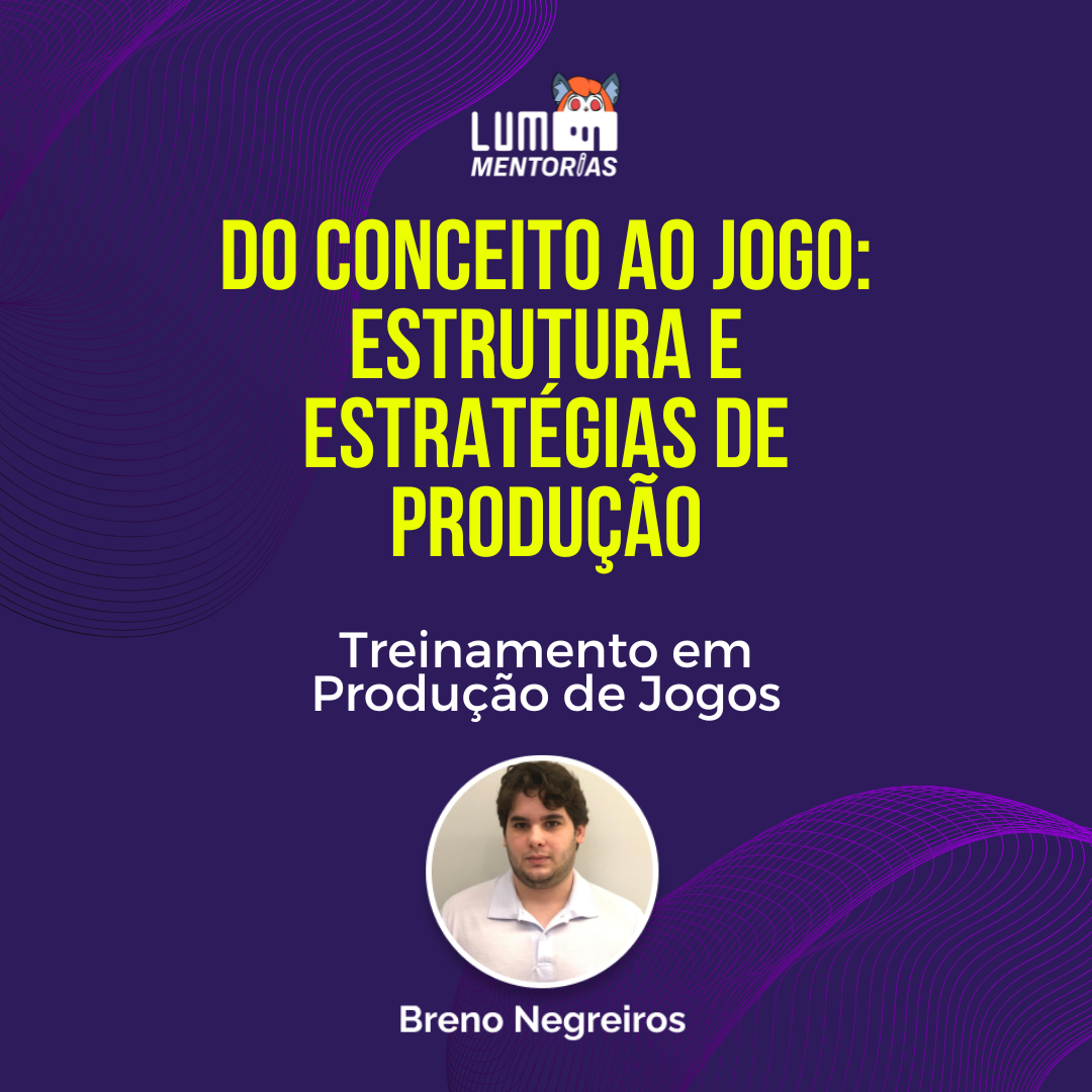 Do Conceito ao Jogo: Estrutura e Estratégias de Produção - Breno Ne...