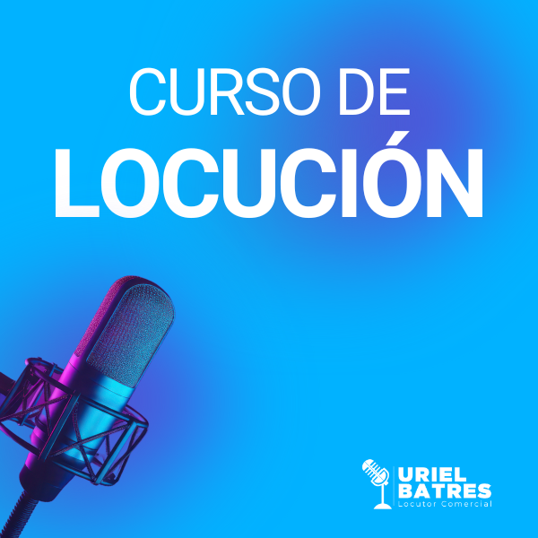 CURSO DE LOCUCIÓN PROFESIONAL DE URIEL BATRES