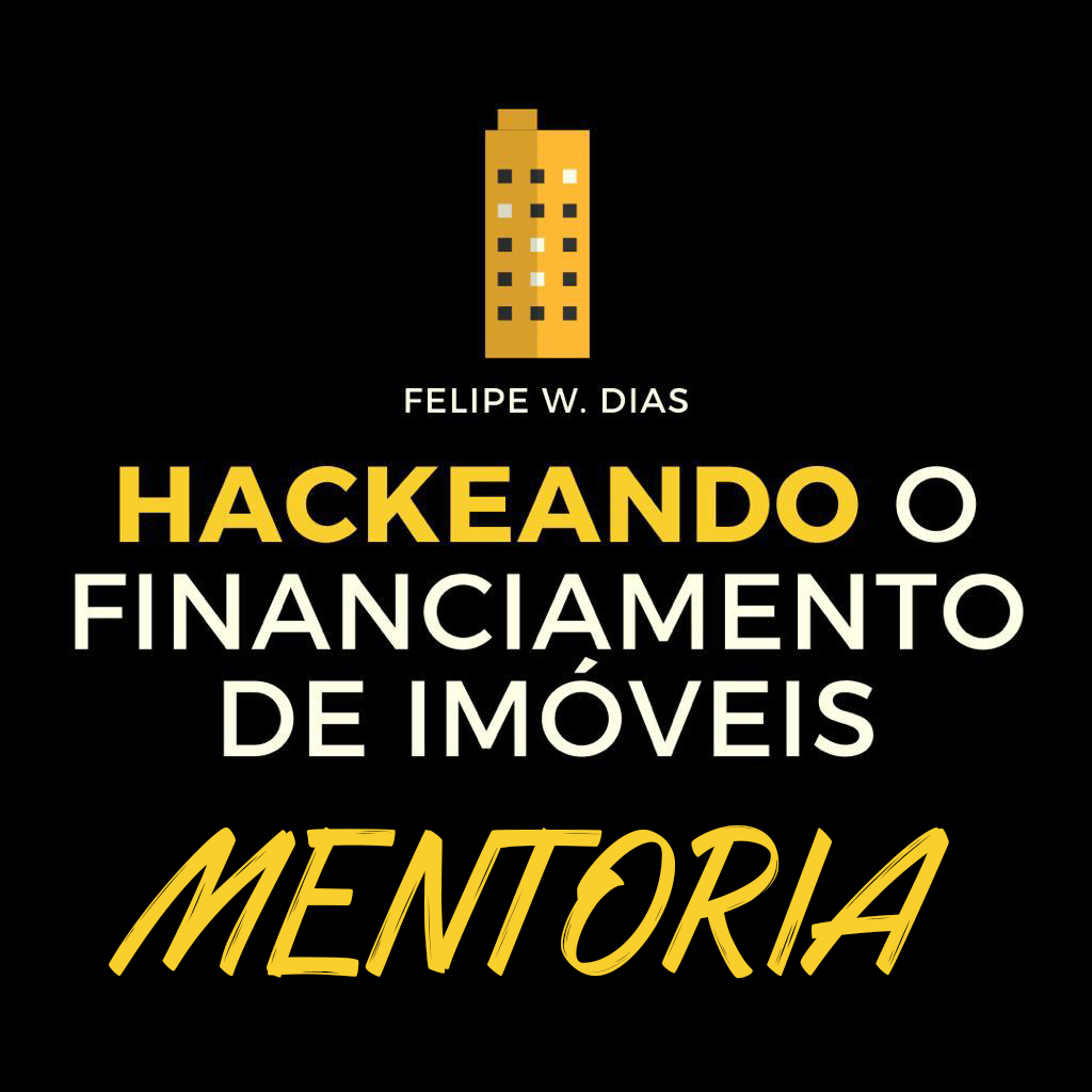 MENTORIA HACKEANDO O FINANCIAMENTO DE IMÓVEIS