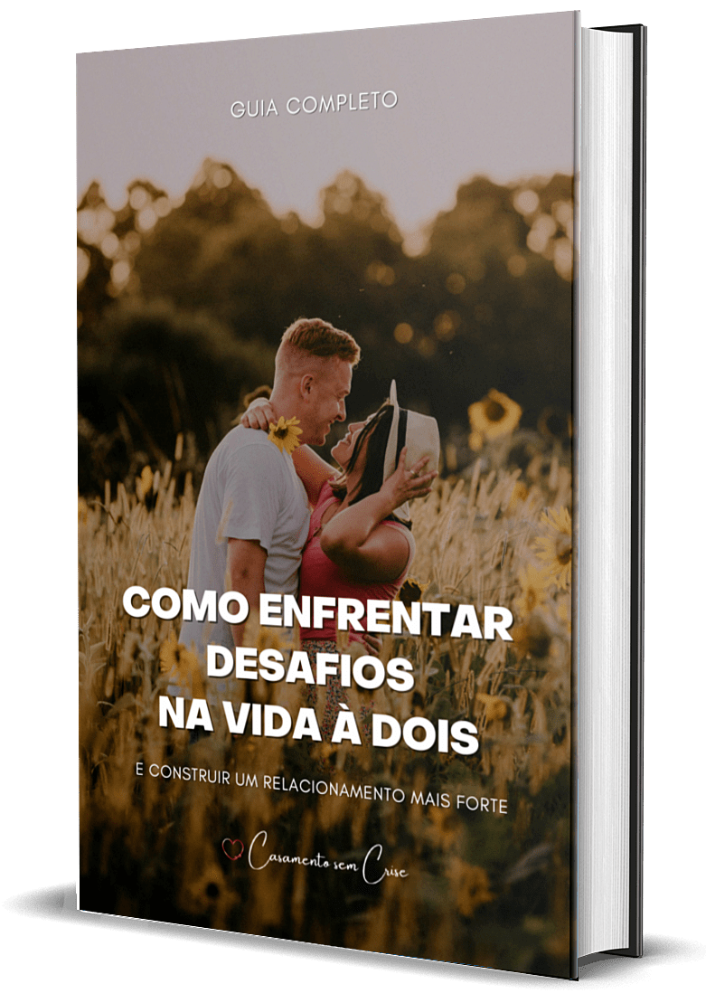 Como Enfrentar os Desafios na Vida a Dois