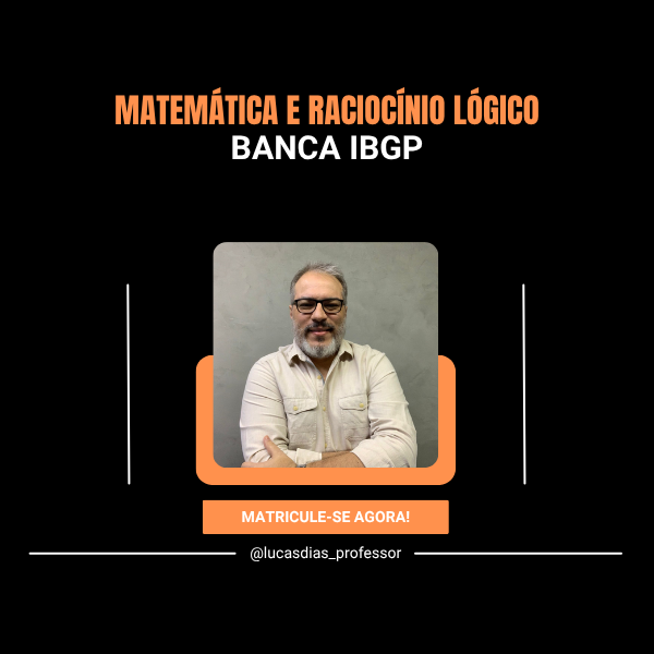 MATEMÁTICA E RACIOCÍNIO LÓGICO - BANCA IBGP