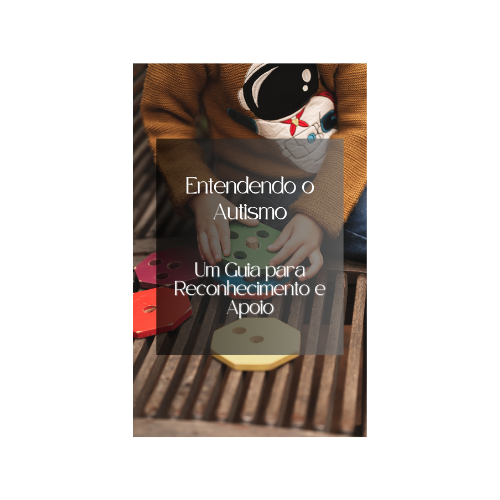 Entendendo o Autismo: Um Guia para Reconhecimento e Apoio - Rosilan...