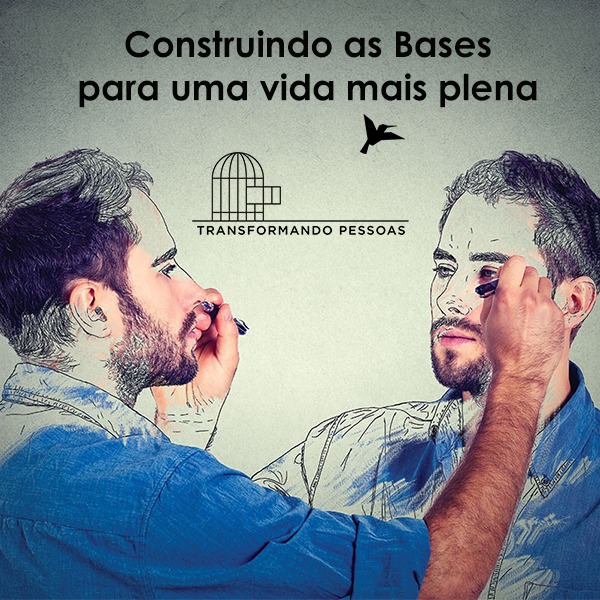 Transformando Pessoas - Construindo as Bases para uma vida mais plena